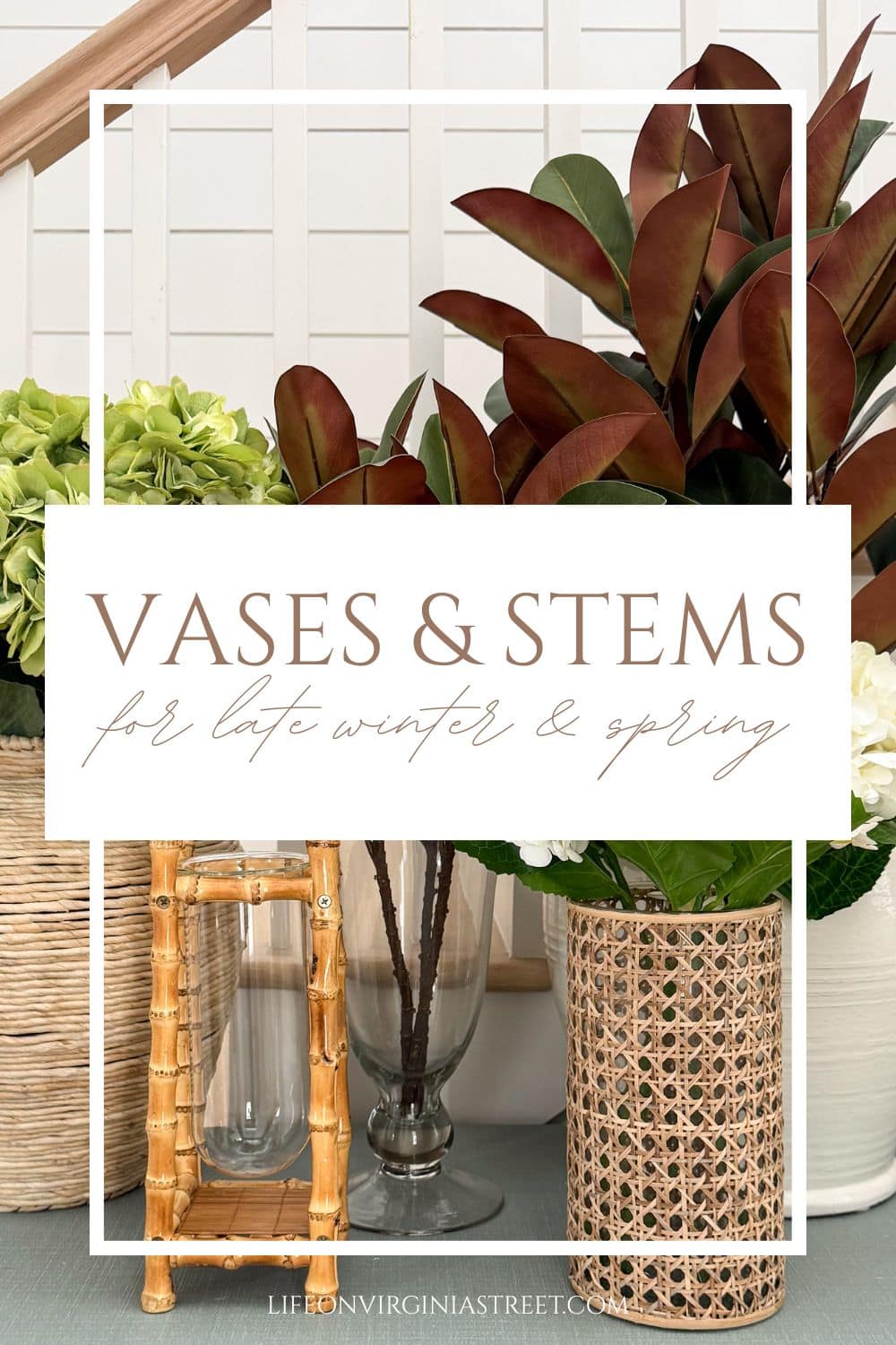 Vases & Stems for Late Winter & Early Spring - Life On Virginia Street
